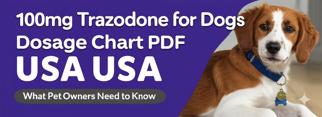 100mg Trazodone for Dogs Dosage Chart PDF USA: What Pet Owners Need to ...