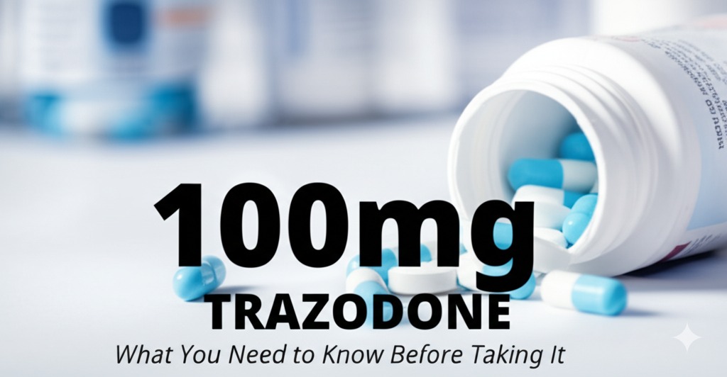 100mg Trazodone: What You Need to Know Before Taking It - TrazodoneSUC